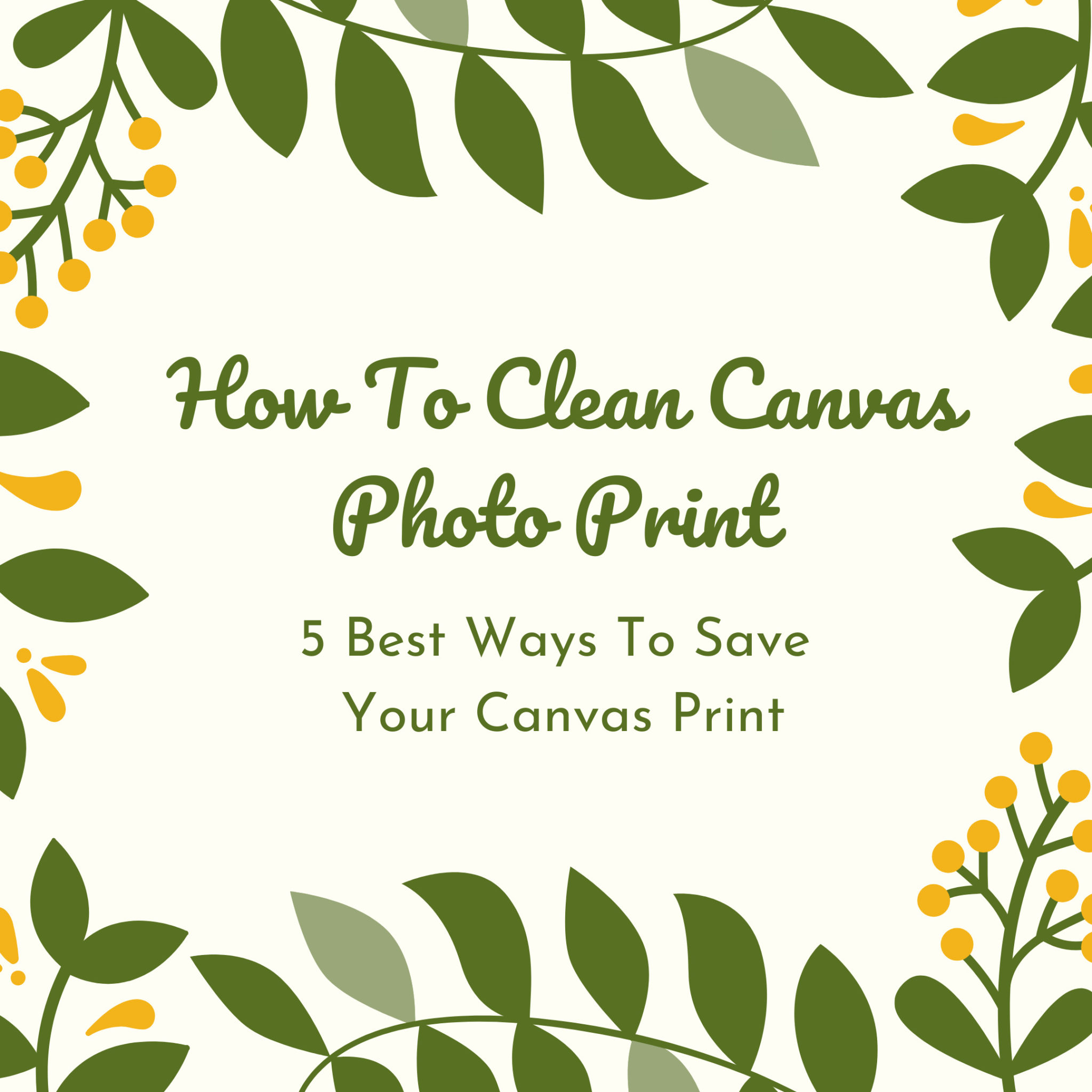 How To Clean A Canvas Print & 10+ Ways To Save Your Canvas