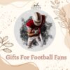 35 Cool Gifts For Football Fans That Will Amaze Them